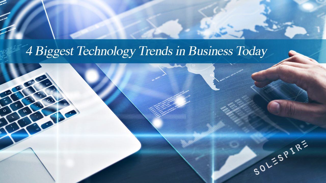 4 Biggest Technology Trends in Business Today – Solespire