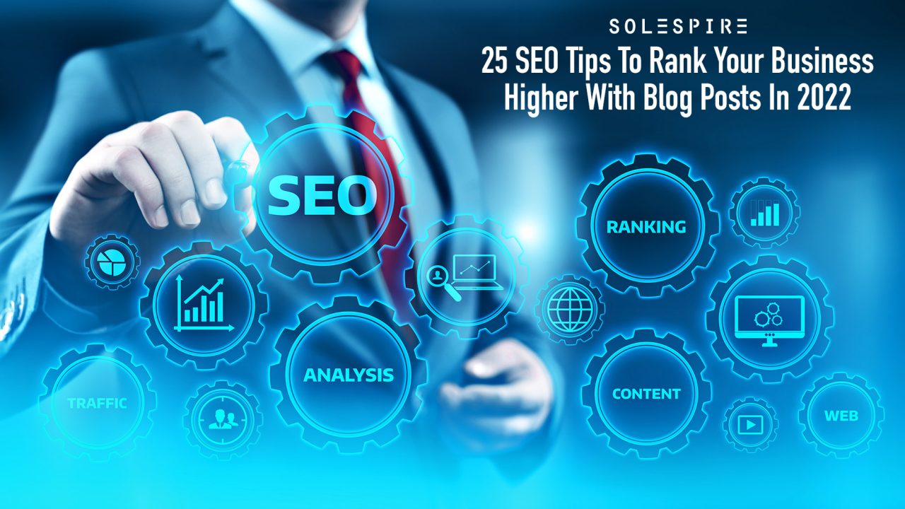 25 SEO Tips To Rank Your Business Higher With Blog Posts In 2022 ...